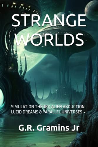 STRANGE WORLDS: SIMULATION THEORY, ALIEN ABDUCTION, LUCID DREAMS ...