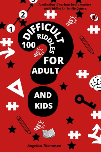 100 DIFFICULT RIDDLES FOR SMART KIDS AND ADULT by Angelica Thompson ...