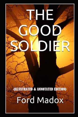 The Good Soldier (Illustrated & Annotated Edition) by Ford Madox Ford ...