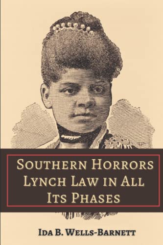 Southern Horrors Lynch Law in All Its Phases: With Original Annotated ...