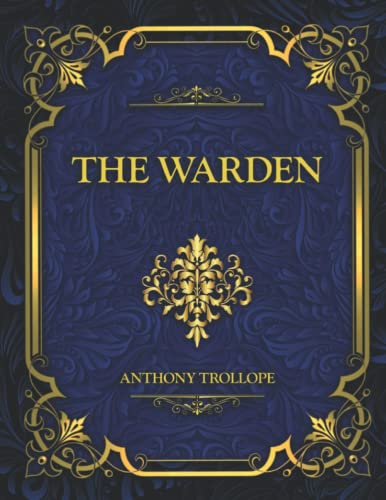 The Warden: Collector's Edition Anthony Trollope by Anthony Trollope ...