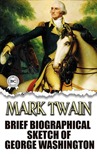 Brief Biographical Sketch of George Washington by Mark Twain | Goodreads
