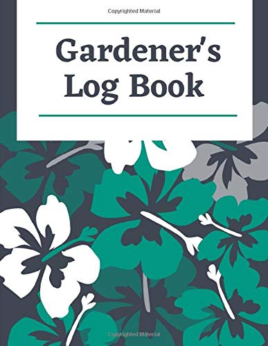 Gardener's Log Book: Garden Journal and Planner For Gardening Lovers ...