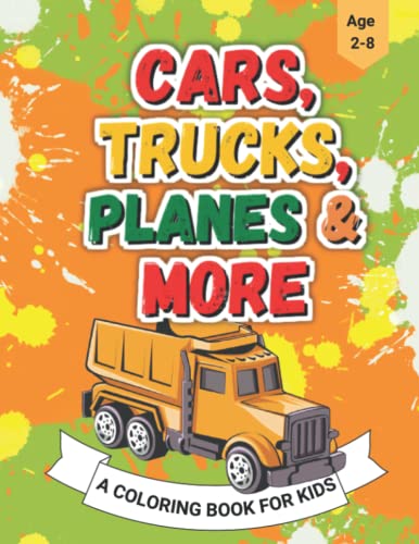 Cars Trucks Planes and More: A Fun Easy Coloring Book For Kids and ...