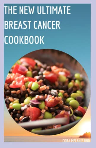The New Ultimate Breast Cancer Cookbook: 100+ Easy and Mouthwatering ...