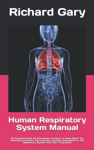Human Respiratory System Manual: An Essential Guide On Everything You ...
