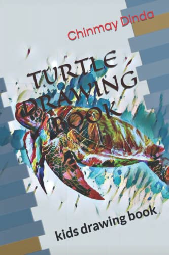 TURTLE DRAWING BOOK: kids drawing book by Mr Chinmay Dinda | Goodreads