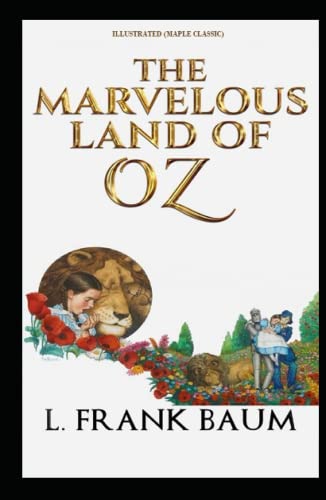 The Marvelous Land of Oz: Illustrated by L. Frank Baum | Goodreads