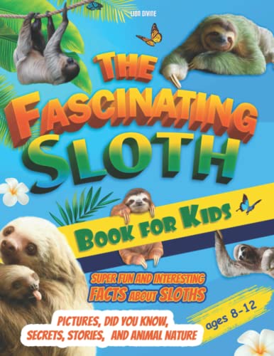 The Fascinating Sloth Book for Kids: Super Fun and Interesting Sloths ...