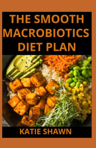 The Smooth Macrobiotic Diet Cookbook: Supercharge Fat Loss, Boost ...