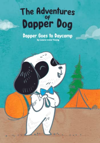 Dapper Goes to Day Camp: The Dapper Adventures by Laura Irene Young ...