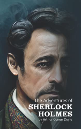 The Adventures of Sherlock Holmes: A Collection of Twelve Short Stories ...