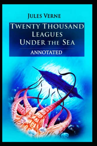 Twenty Thousand Leagues under the Sea Novel by Jules Verne Annotated by ...