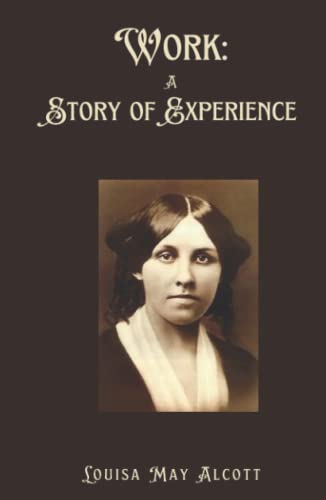 Work: a Story of Experience: A Classic Feminist Fiction from the Author ...