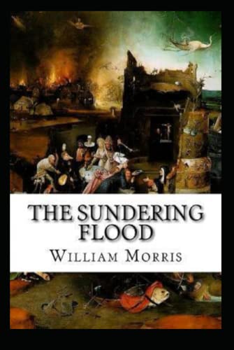 The Sundering Flood Annotated by William Morris | Goodreads