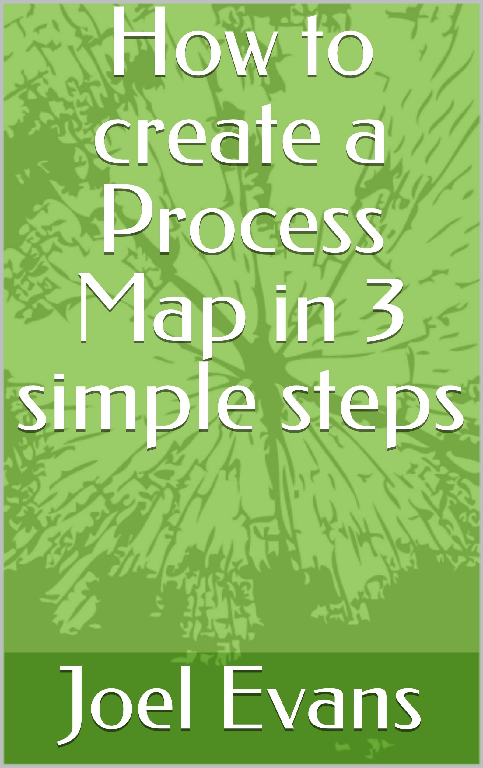 How to create a Process Map in 3 simple steps by Joel Evans | Goodreads