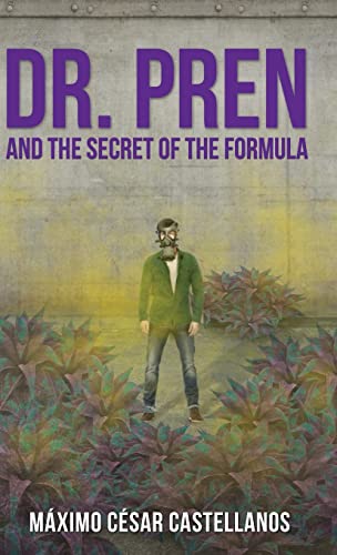 Dr. Pren and the Secret of the Formula by Máximo César Castellanos ...