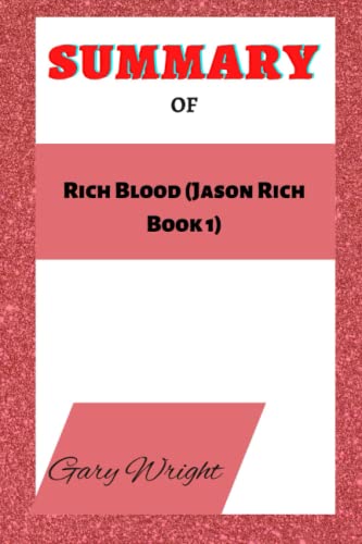 SUMMARY Of Rich Blood (Jason Rich Book 1) By Robert Bailey by Gary ...