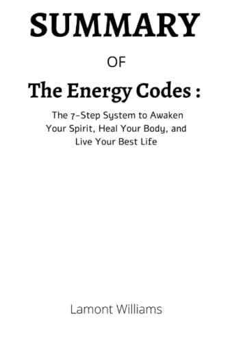 Summary of The Energy Codes : The 7-Step System to Awaken Your Spirit ...