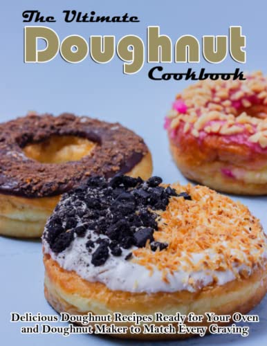 The Ultimate Doughnut Cookbook: Delicious Doughnut Recipes Ready for ...