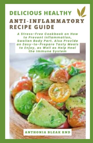 DELICIOUS HEALTHY ANTI-INFLAMMATORY RECIPE GUIDE: A Stress-Free ...