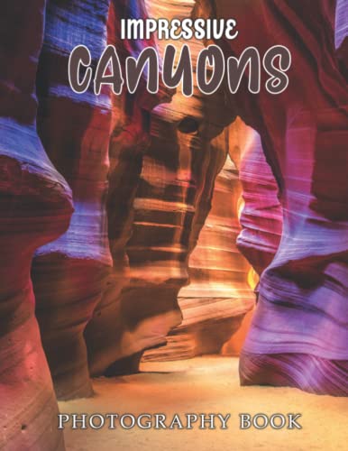 Impressive Canyons Photography Book: Enjoy These 30 High-Res Images Of ...