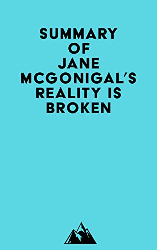 Summary of Jane McGonigal's Reality Is Broken by Everest Media | Goodreads