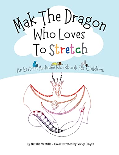 Mak The Dragon Who Loves To Stretch: An Eastern Medicine Workbook For ...