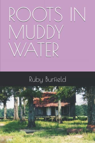 ROOTS IN MUDDY WATER by Ruby Helen Burfield | Goodreads
