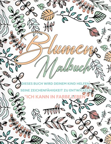 Blume Malbuch: Für Kinder Und Erwachsene Mit 30 Malseiten Hochwertiges ...