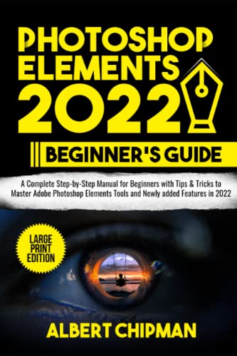 Photoshop Elements 2022 Beginner's Guide: A Complete Step-by-Step ...