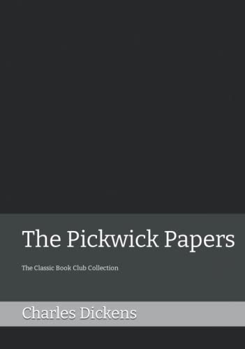 The Pickwick Papers: The Classic Book Club Collection by Charles ...