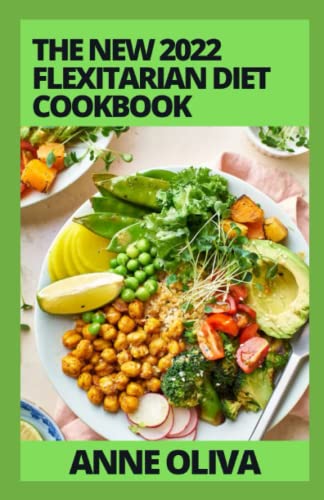 The New 2022 Flexitarian Diet Cookbook: 100+ Delicious Healthy Flexitarian Recipes ,Meal Plan ...