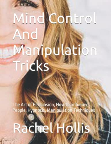 Mind Control And Manipulation Tricks: The Art of Persuasion, How to ...