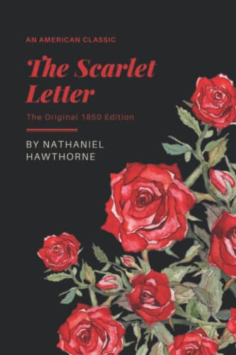 The Scarlet Letter: The Original 1850 Nathaniel Hawthorne Classic ...