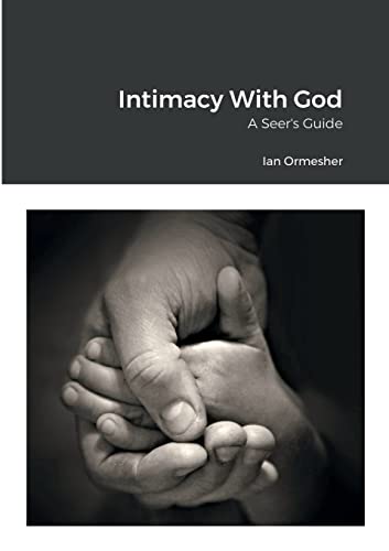 Intimacy With God - A Seers Guide by Ian Ormesher | Goodreads