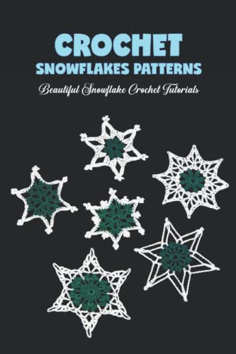 Crochet Snowflakes Patterns: Beautiful Snowflake Crochet Tutorials by ...
