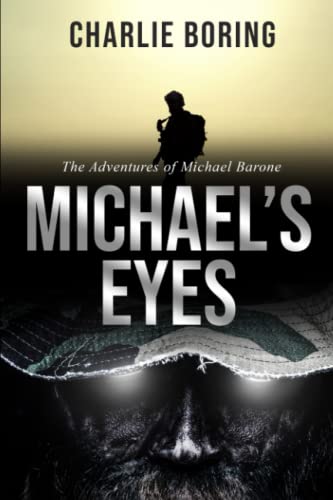 Michael's Eyes: The Adventures of Michael Barone by Mr. Charlie Boring ...