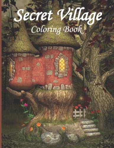 Secret Village Coloring Book: A Charming Secret Village's Magical ...