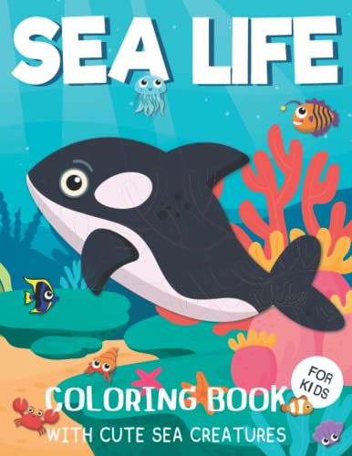 Sea Life Coloring Book: A Marine Life Coloring Book for Kids With Cute ...