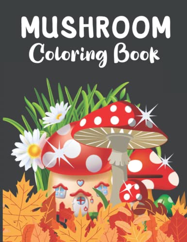 Mushroom Coloring Book: Fungi Fantastic Mushroom Coloring Activity Book ...