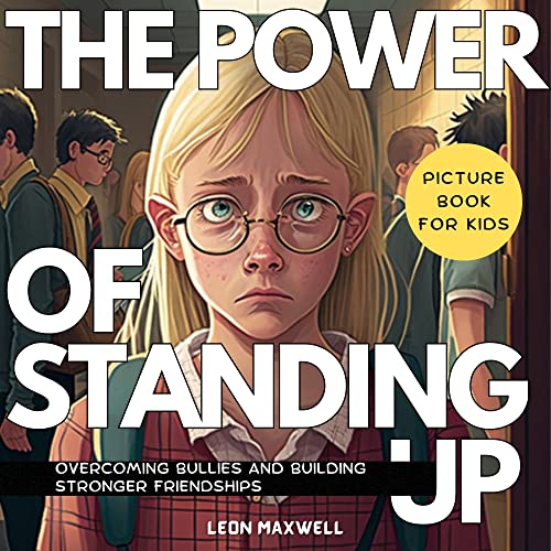 The Power of Standing Up: Overcoming Bullies and Building Stronger ...