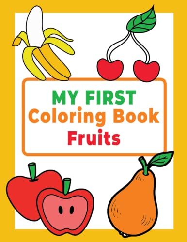 My First Coloring Book Fruits: For Kids Ages 1-4 This Cute Activity ...