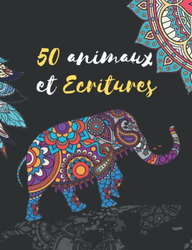 50 animaux et écritures: Cahier de Coloriage pour Adultes, mandalas à ...
