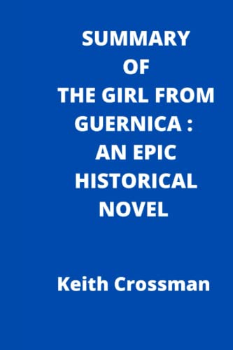 SUMMARY OF THE GIRL FROM GUERNICA:: AN EPIC HISTORICAL NOVEL By [ KAREN ...
