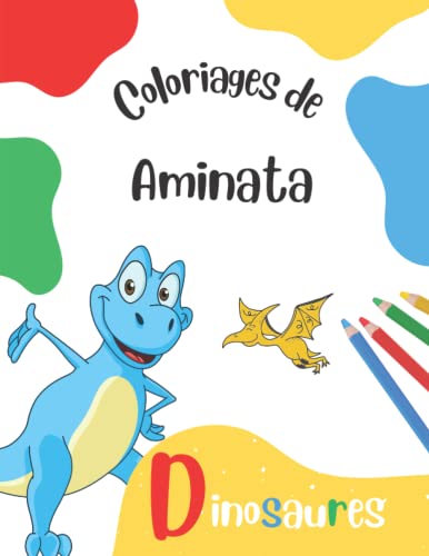 Coloriages de Aminata Dinosaures: Livre de Coloriage Dinosaures dédié à ...