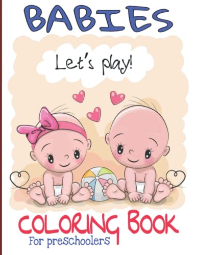 Babies Coloring Book for Preschoolers: Cute Infants Coloring Book for ...