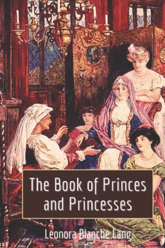 The Book of Princes and Princesses: With Illustrated by Leonora Blanche ...