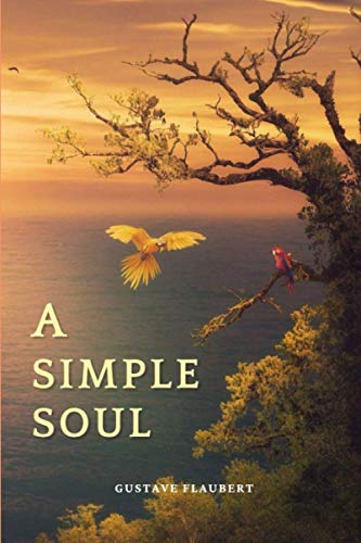 A Simple Soul: Annotated by Gustave Flaubert | Goodreads