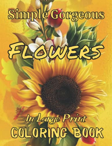 Simple Gorgeous Flowers In Large Print Coloring Book: Simple and ...